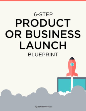 6 Step Launch Blueprint Conversionminded