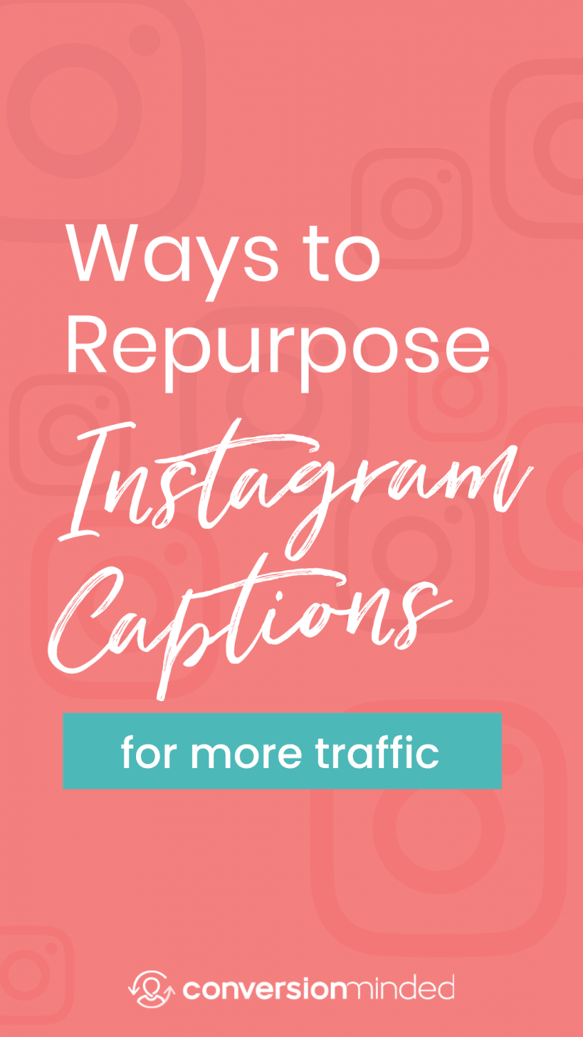 4-Ways-to-Repurpose-Instagram-Captions-Pin | ConversionMinded